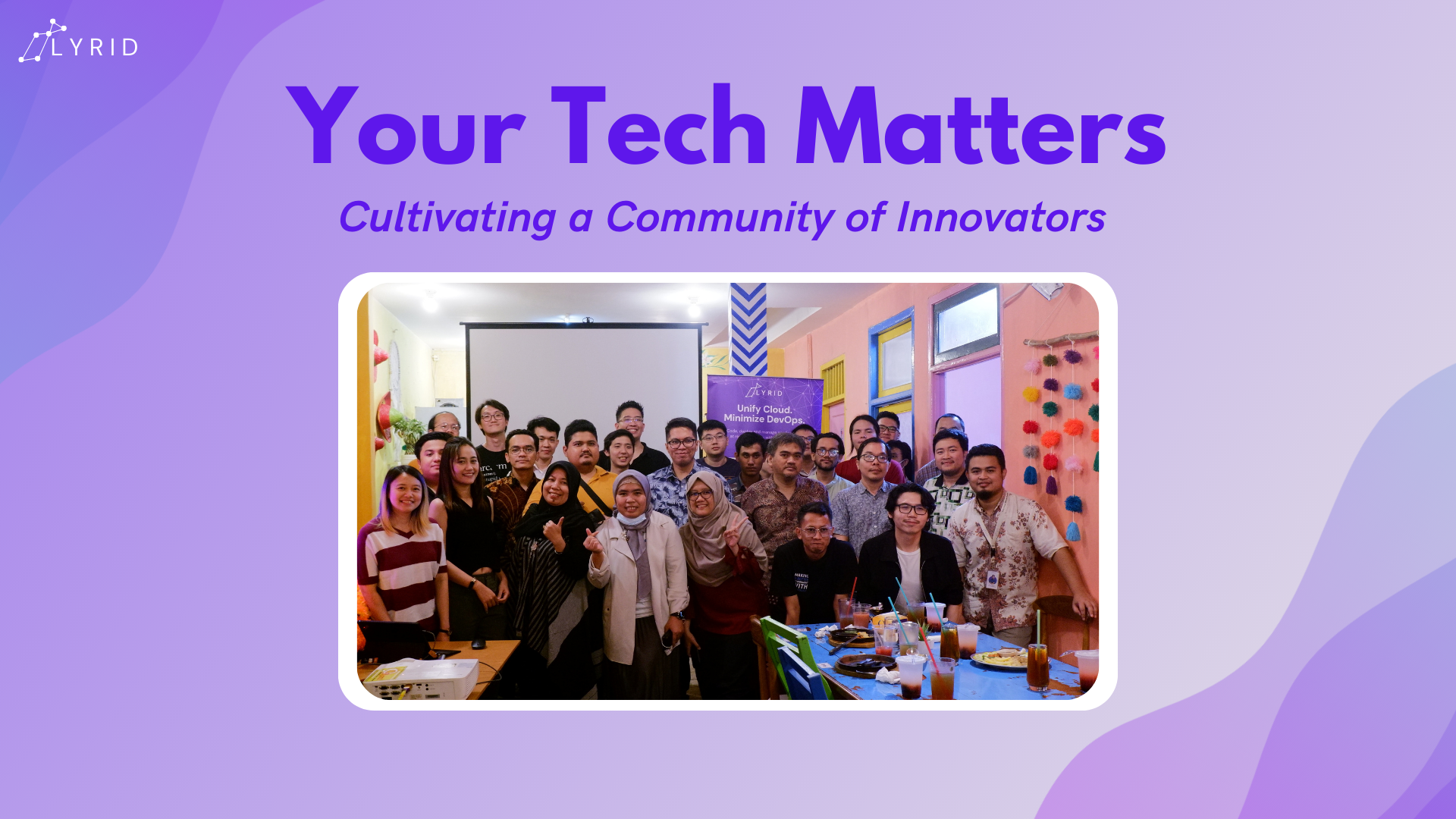 Lyrid Presents "Your Tech Matters" - A Tech Community Gathering for Collaboration And Opportunities